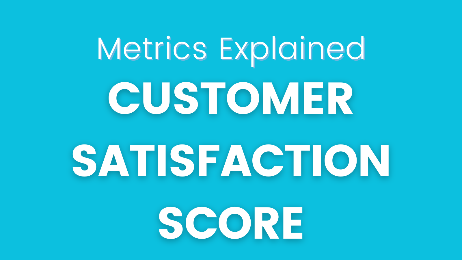 Metrics Explained: Customer Satisfaction Score (CSAT ... Metrics Explained: Customer Satisfaction Score (CSAT ...